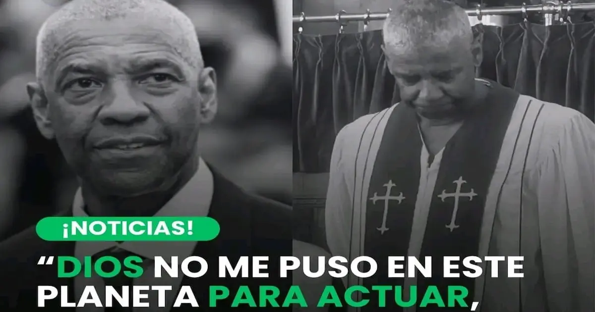 Denzel: “Dios no me puso en este mundo para para actuar, Dios me puso ...